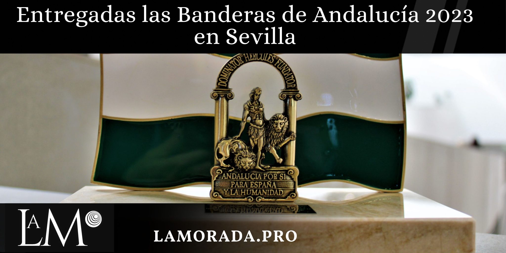 Entregadas las Banderas de Andalucía 2023 en Sevilla
